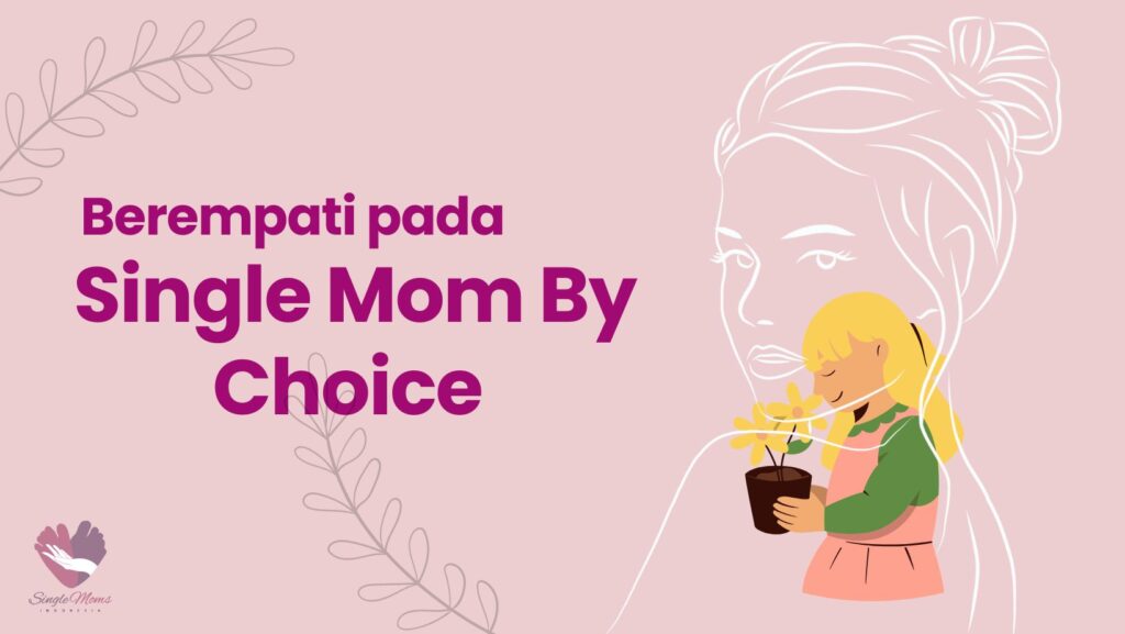 Berempati Pada Single Mom By Choice – Single Moms Indonesia
