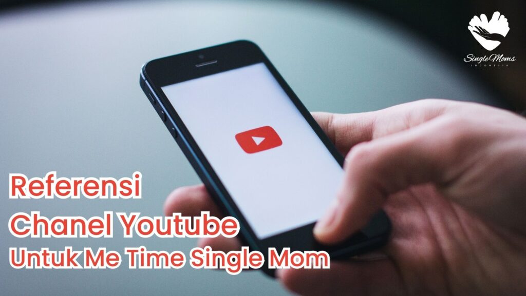 Chanel Youtube Wajib Tonton Untuk Me Time Single Mom